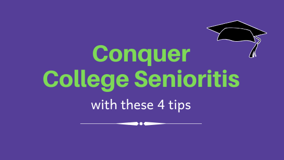 4 Tips to Conquer College Senioritis - Recent News - Work and Learn Indiana